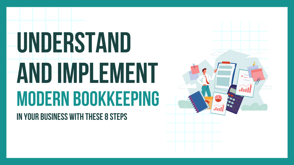 Understand and Implement Modern Day Bookkeeping in your business with these 8 Steps - TheFinCrew